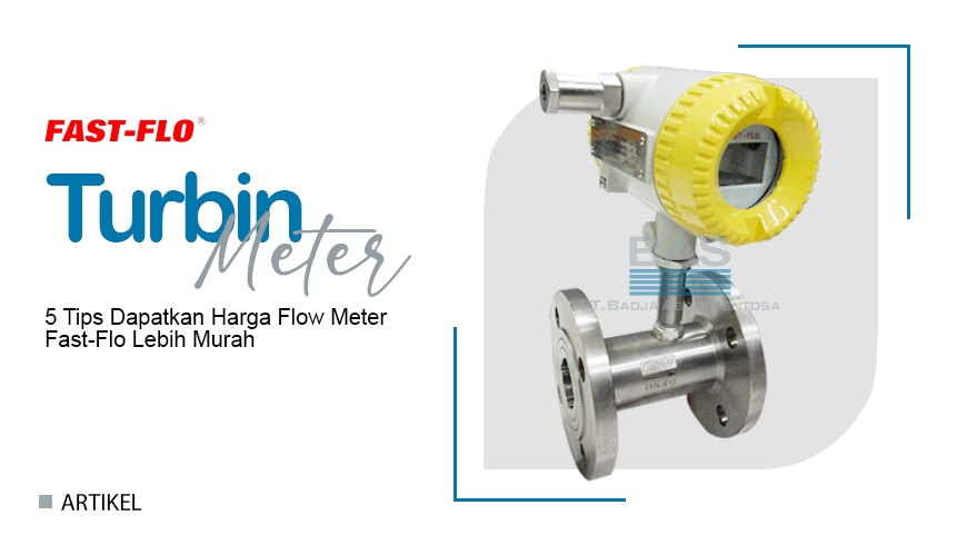 5 Tips Dapatkan Harga Flow Meter Fast-Flo Lebih Murah | Badja Abadi Sentosa