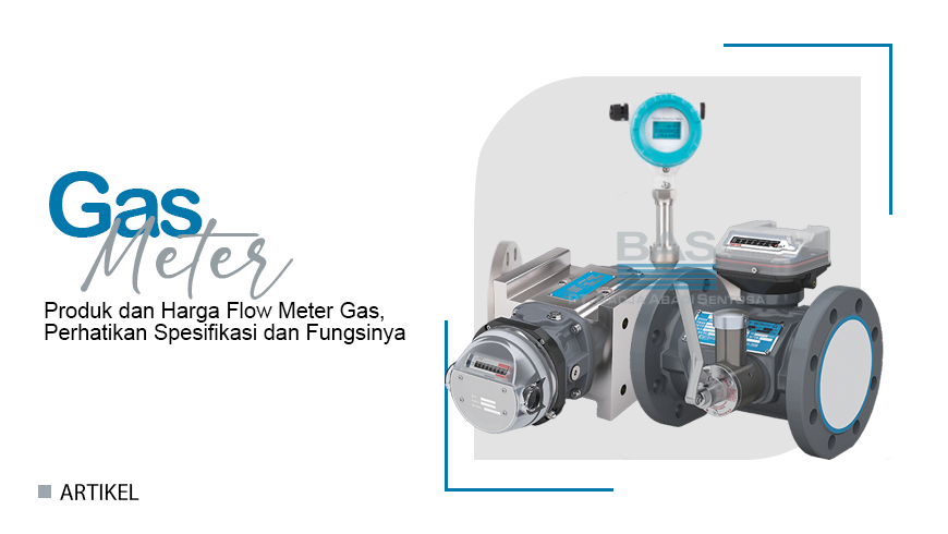 Produk dan Harga Flow Meter Gas, Perhatikan Spesifikasi dan Fungsinya ...