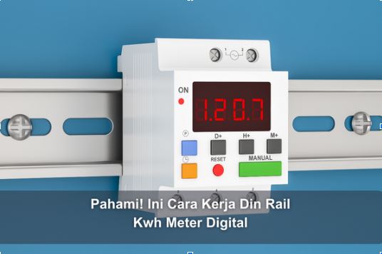 Pahami! Ini Cara Kerja Din Rail Kwh Meter Digital | Badja Abadi Sentosa