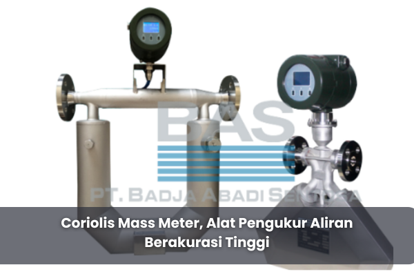 Coriolis Mass Meter, Alat Pengukur Aliran Berakurasi Tinggi | Badja ...