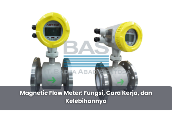 Magnetic Flow Meter: Fungsi, Cara Kerja, dan Kelebihannya | Badja Abadi ...