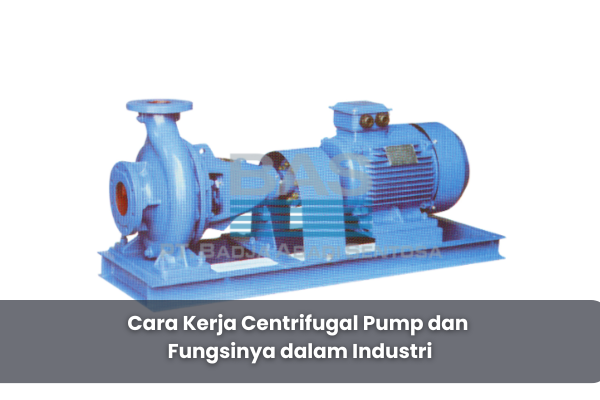 Cara Kerja Centrifugal Pump dan Fungsinya dalam Industri | Badja Abadi ...