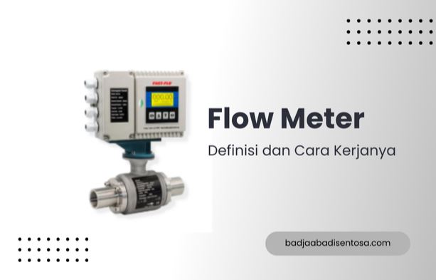 Flow Meter Adalah : Ini Pengertian dan Prinsip Kerjanya | Badja Abadi ...