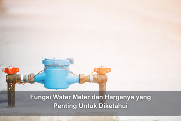 Fungsi Water Meter dan Harganya yang Penting Untuk Diketahui | Badja ...