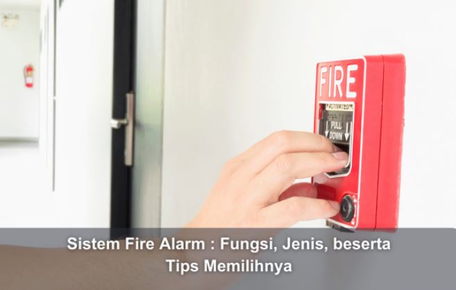 Sistem Fire Alarm : Fungsi, Jenis, beserta Tips Memilihnya | Badja ...